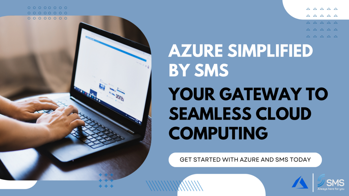 Azure Simplified by SMS: Your Gateway to Seamless Cloud Computing